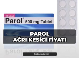 Parol Ağrı Kesici Fiyatı 2025: Reçeteli - Reçetesiz Parol Fiyatları!